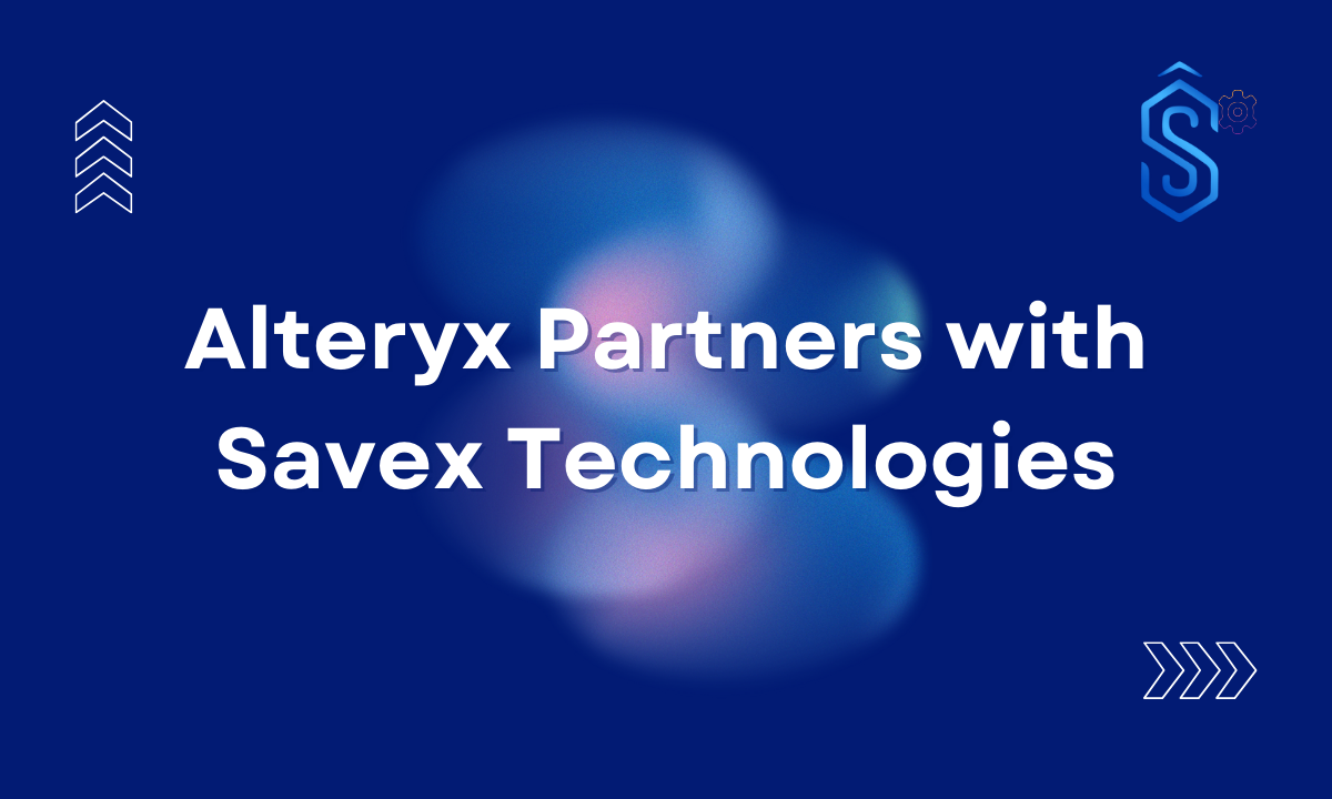 Alteryx Partners With Savex Technologies To Accelerate Analytics And AI ...