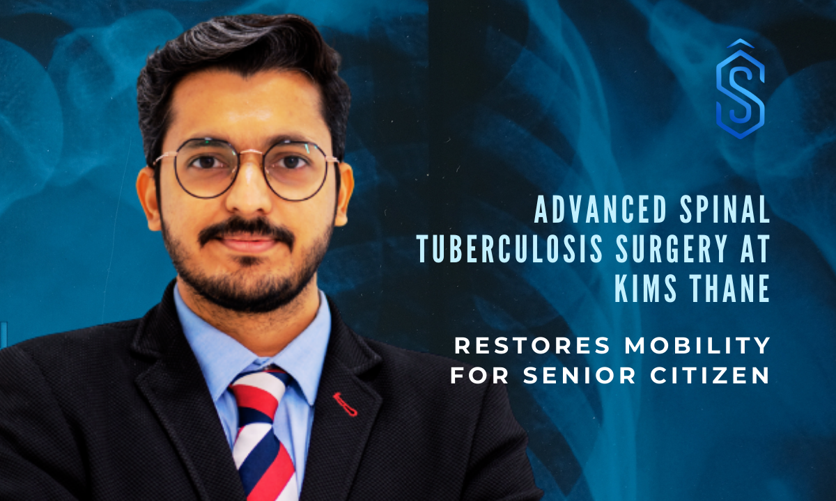 Advanced Spinal Tuberculosis Surgery At KIMS Thane Restores Mobility ...
