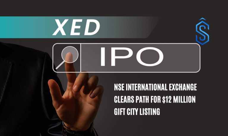 XED IPO: NSE International Exchange Clears Path For $12 Million GIFT ...